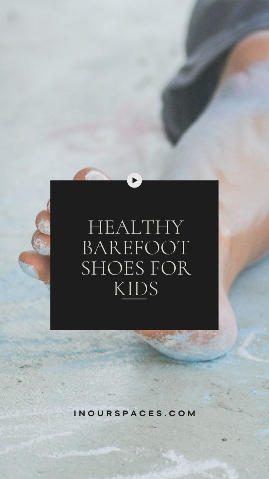 12 Healthy Barefoot Shoes for Kids | In Our Spaces